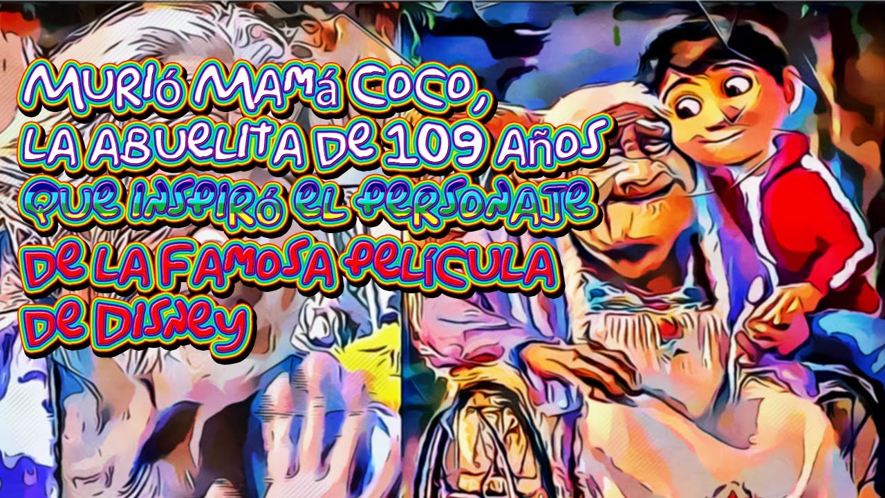 Murió Mamá Coco, la abuelita de 109 años que inspiró el personaje de la ...