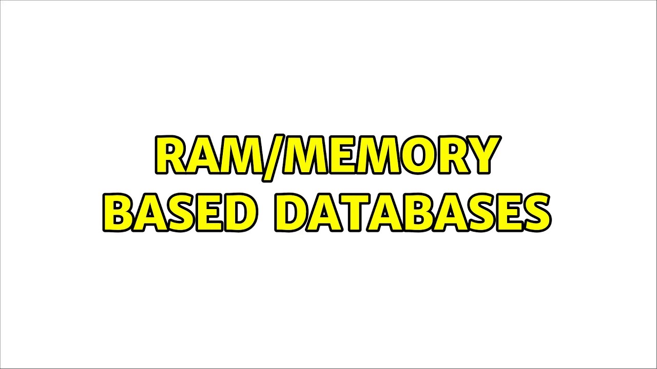 RAM/memory based databases (4 Solutions!!) - YouTube