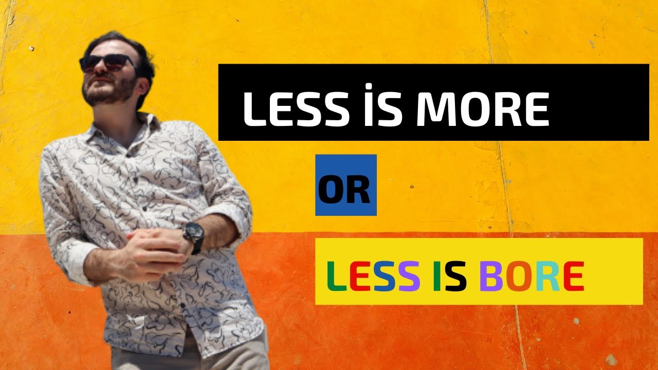 LESS IS MORE OR LESS IS BORE? (Az Gerçekten Çok Mudur? Mimari ...