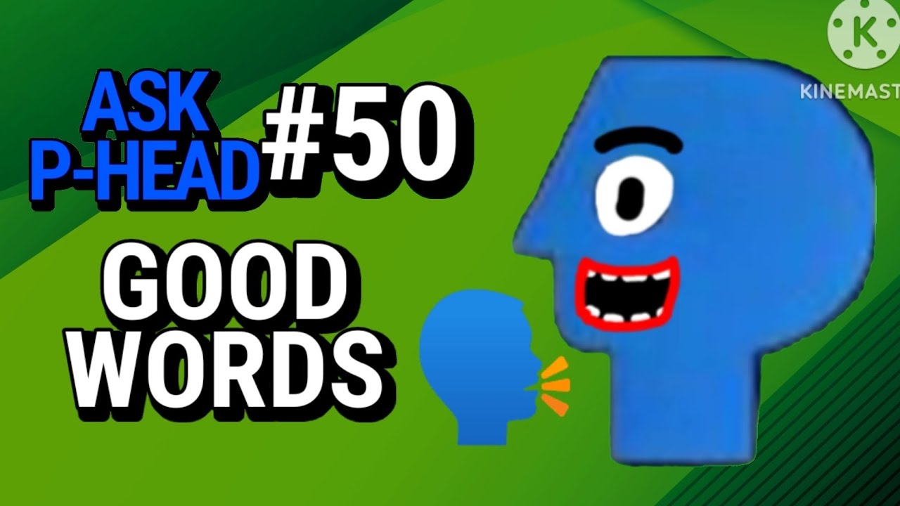 Annoying P-Head - Ask P-Head #50: Good Words - YouTube
