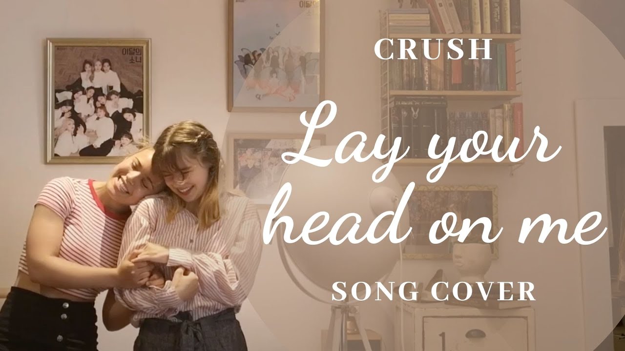Lay Your Head on Me - CRUSH, GARIBAY, [song cover] 크러쉬 [노래 커버] - YouTube