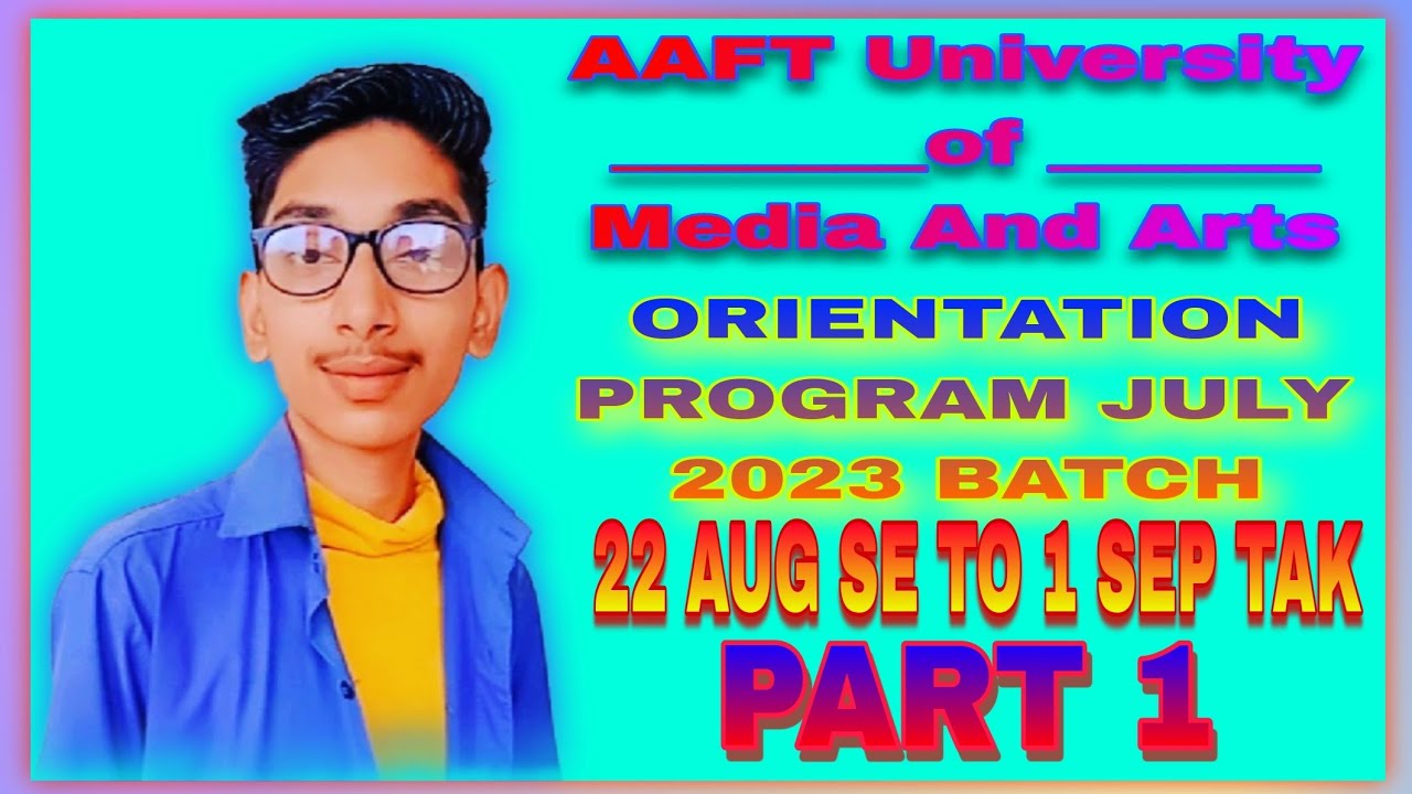 AAFT University of Media And Arts ORIENTATION PROGRAM JULY 2023 BATCH ...