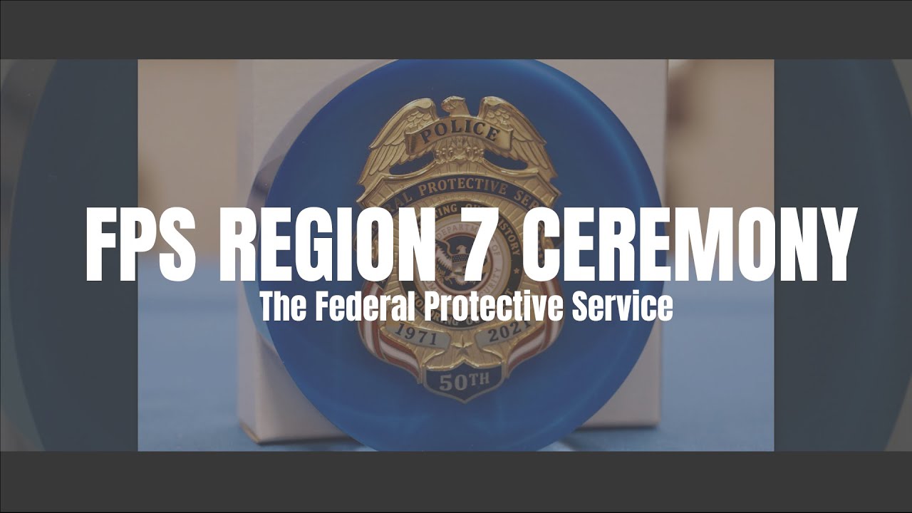 The Federal Protective Service Region 7 Ceremony - YouTube