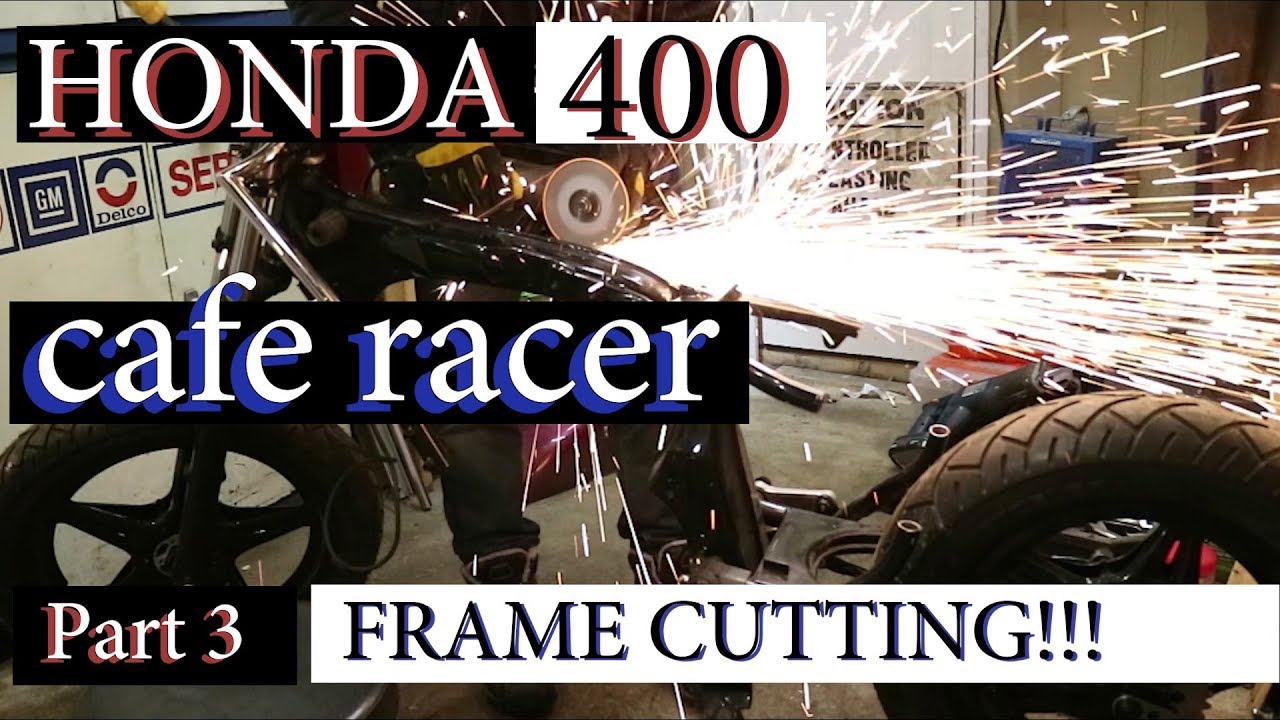 HONDA 400 CAFE RACER PT3 - FRAME CUTTING - YouTube