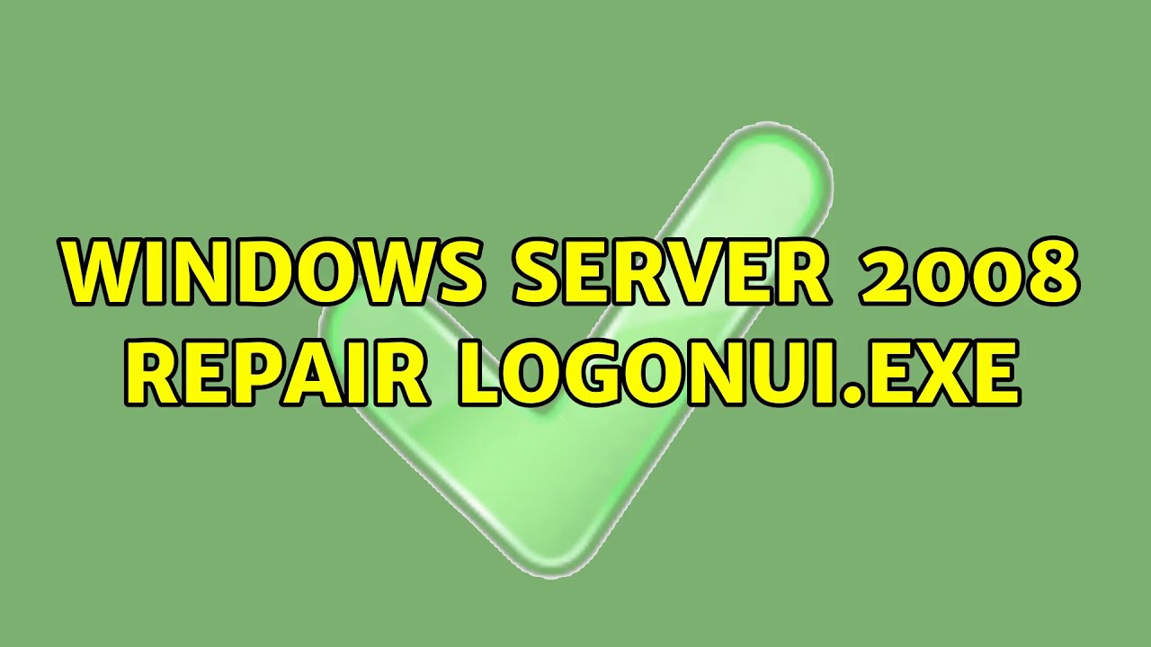 Windows Server 2008 repair logonui.exe - YouTube