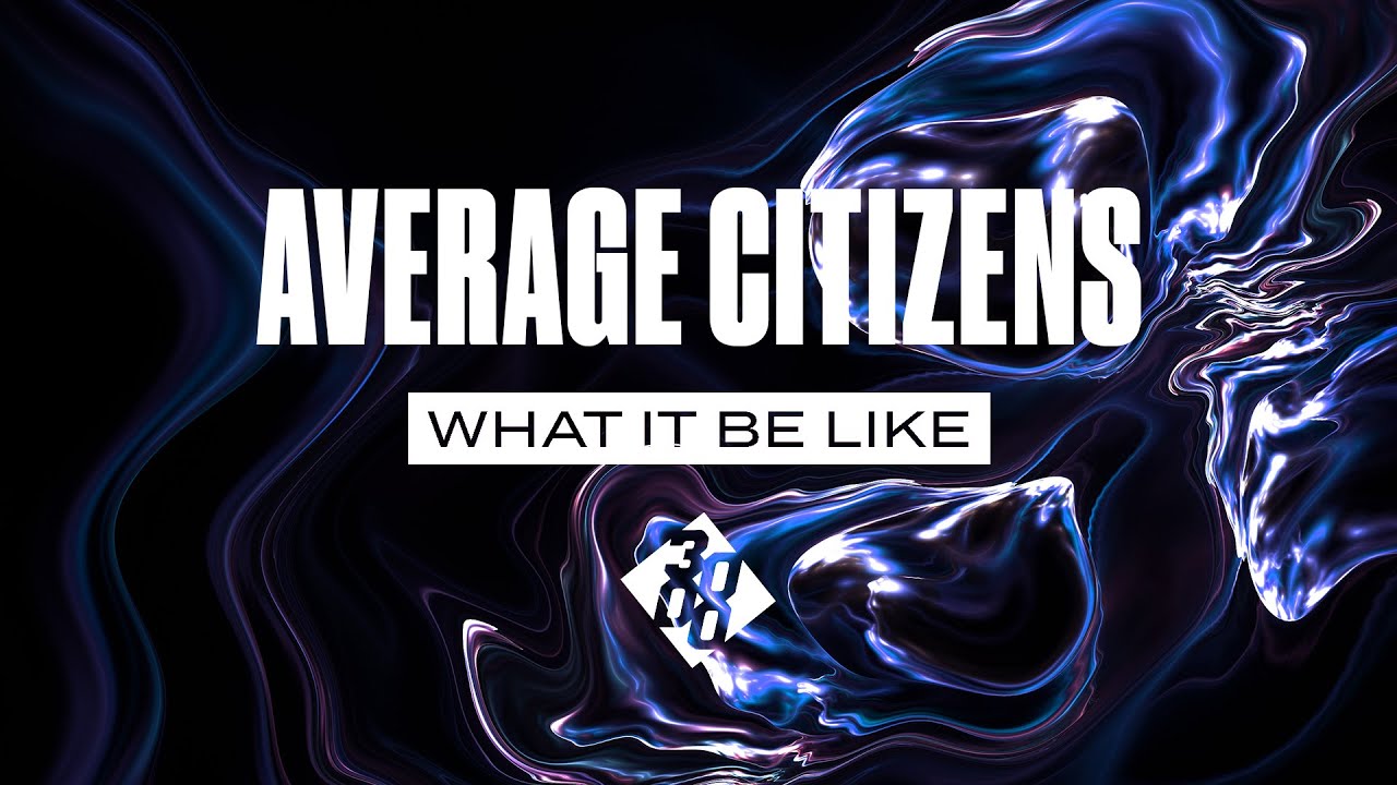 Average Citizens - What It Be Like - YouTube