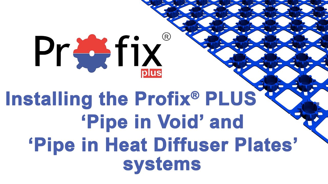 Installing the Profix® PLUS ‘Pipe in Void’ and ‘Pipe in Heat Diffuser ...