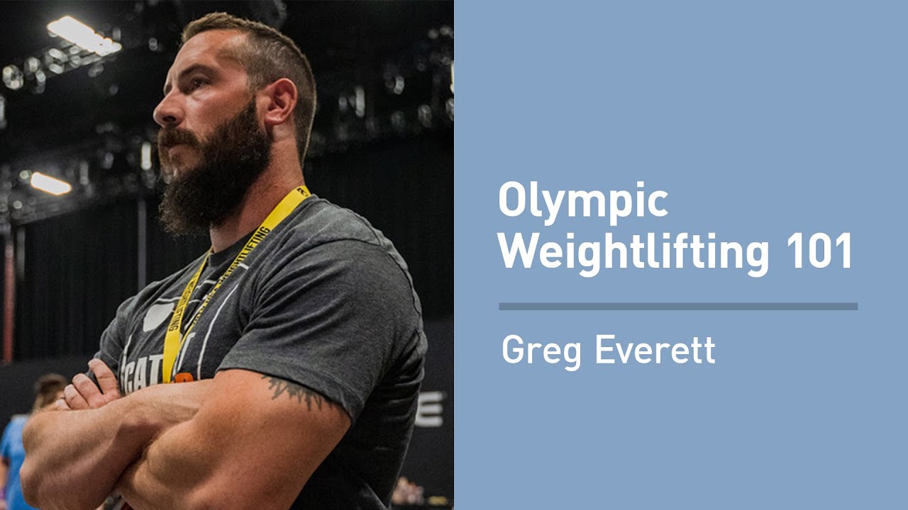 Olympic Weightlifting 101 With Greg Everett - YouTube