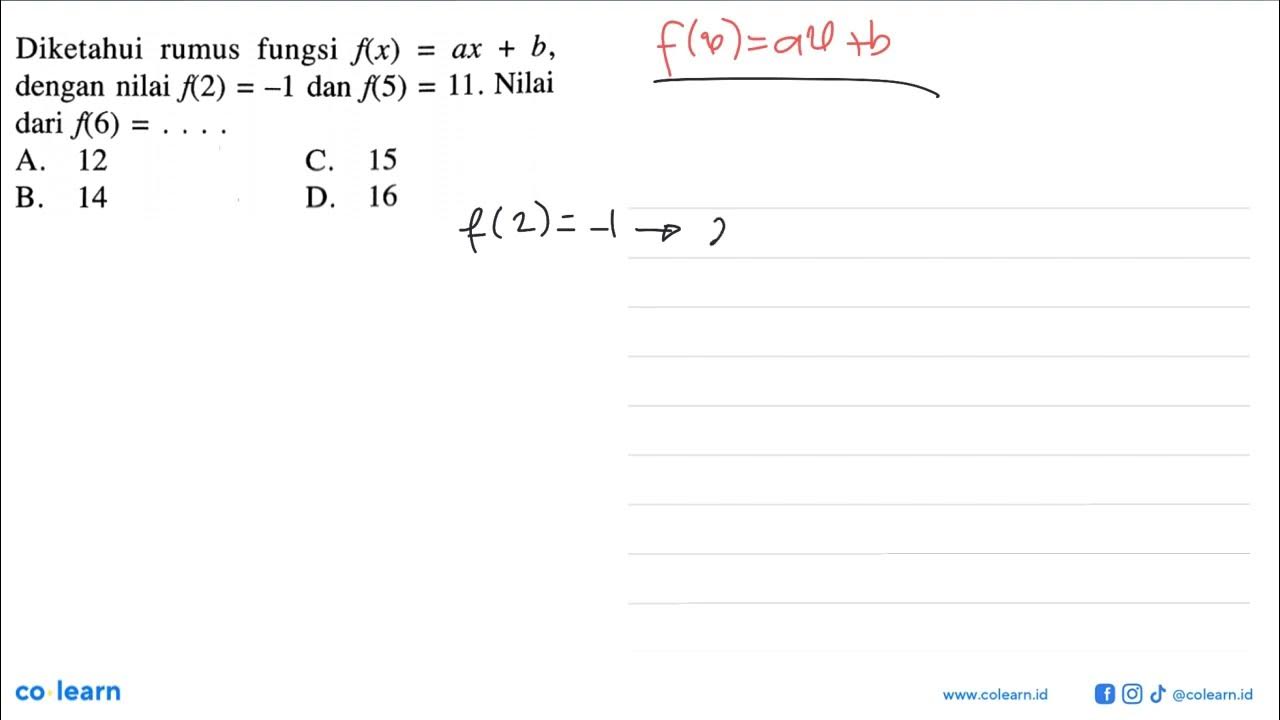 Diketahui rumus fungsi f(x) = ax + b, dengan nilai f(2) = -1 dan f(5) = 11. Nilai dari f(6 ...