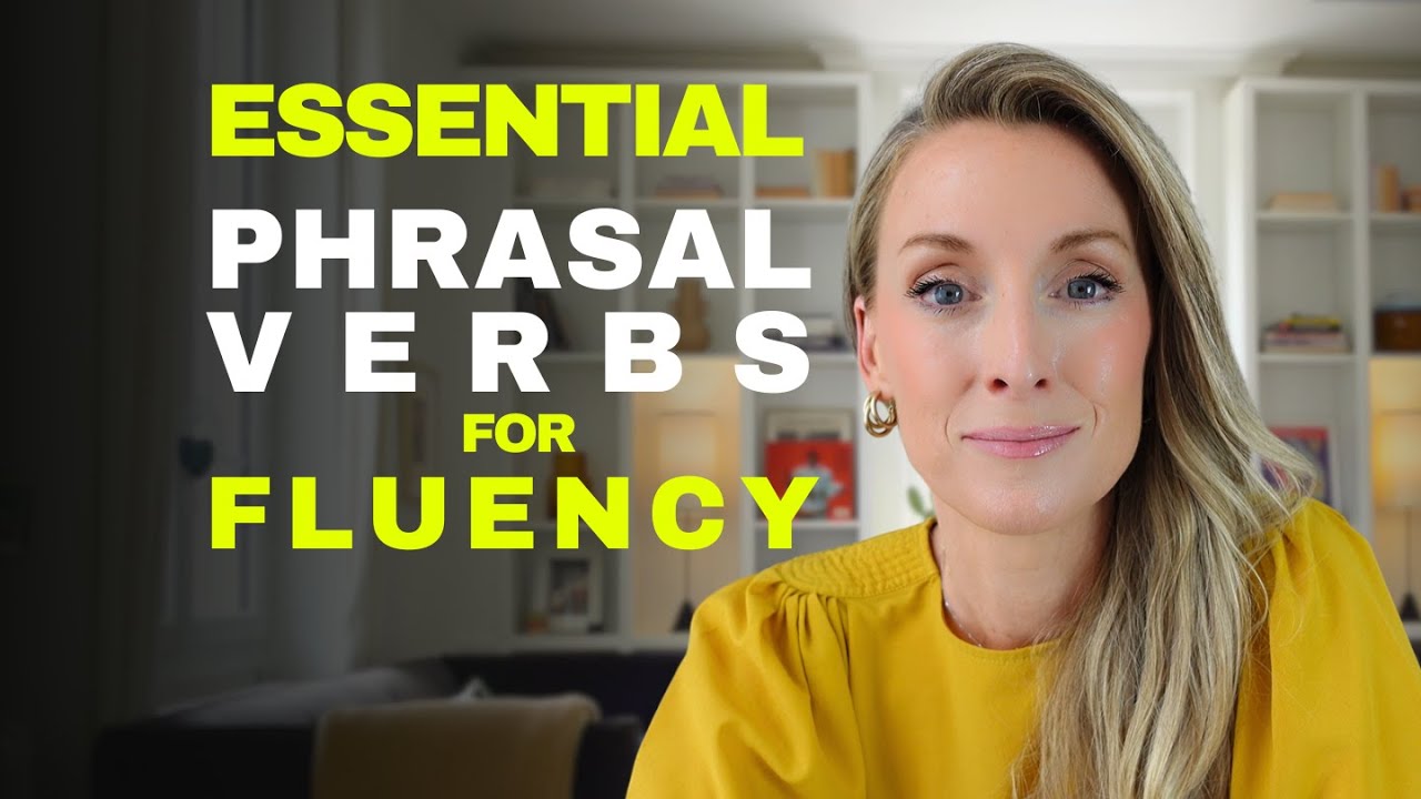 You ONLY need to LEARN ESSENTIAL phrasal verbs for English fluency - YouTube