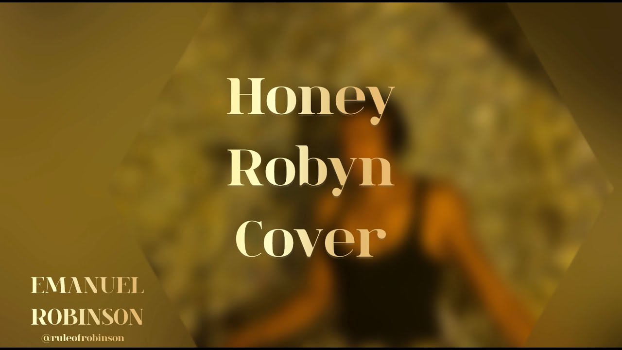 Honey- Robyn Live Cover by Emanuel Robinson - YouTube