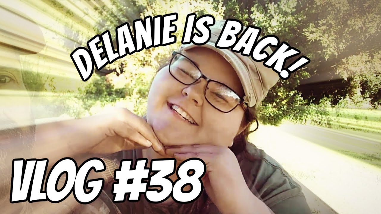 Vlog #38: Delanie is Back! - YouTube