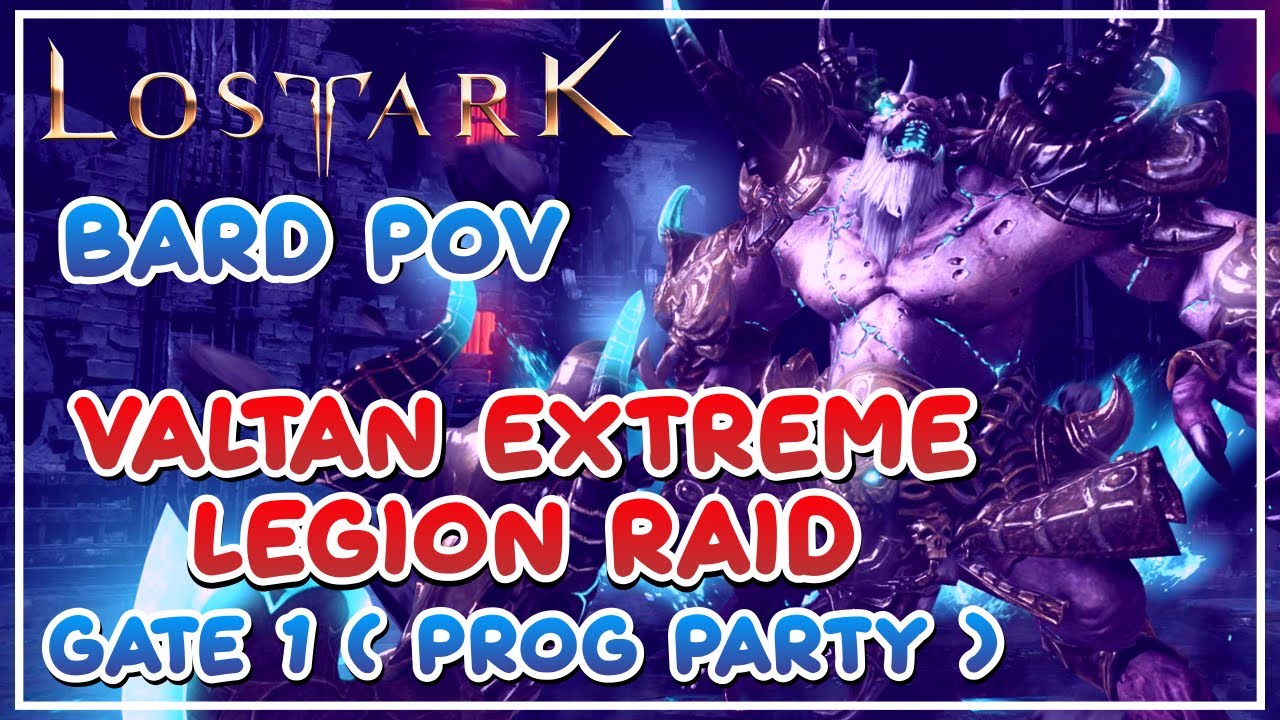 Valtan Extreme Normal Legion Raid - First Clear - Gate 1 - Bard POV ...