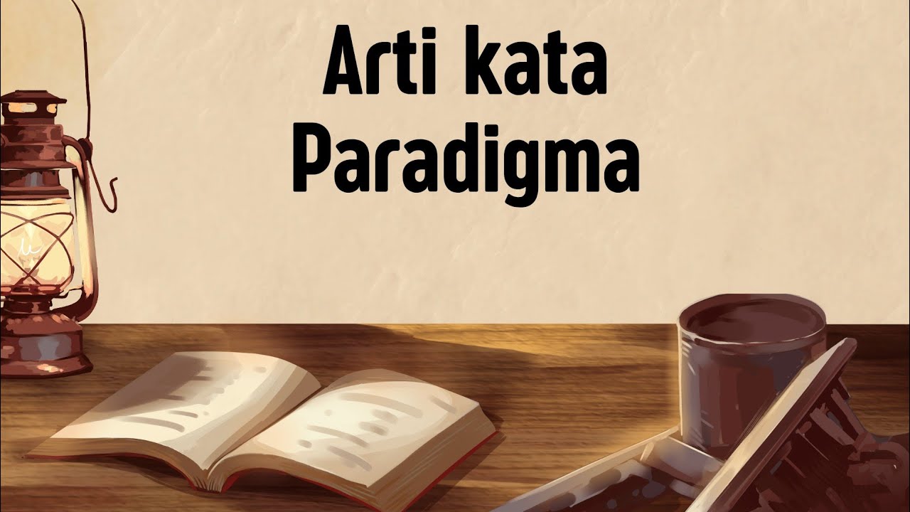 ARTI KATA PARADIGMA (Apa Itu Paradigma) - YouTube