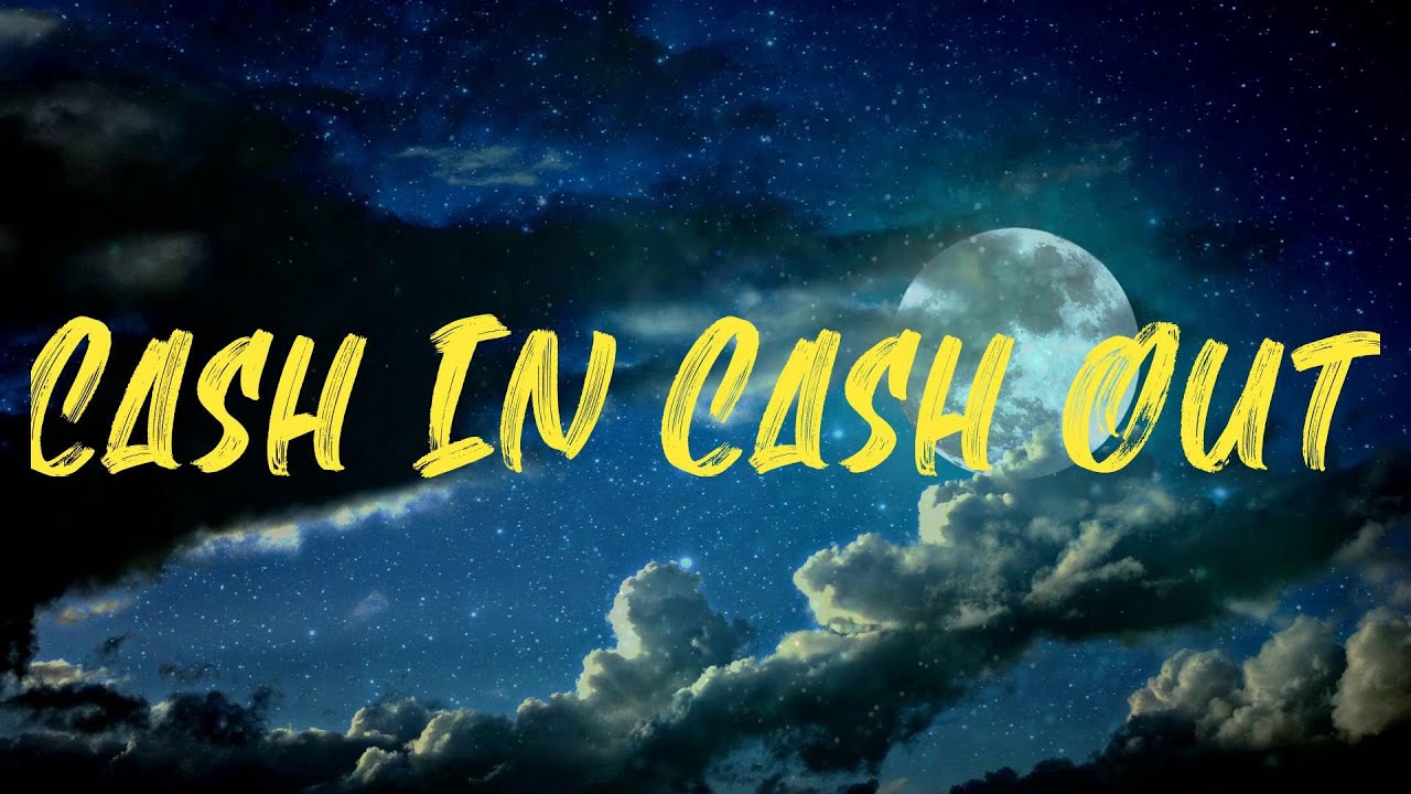 Cash In Cash Out (Lyrics) | Cash in, cash out, cash in, cash out - YouTube
