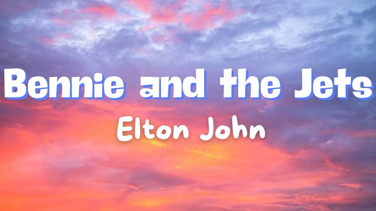 Bennie and the Jets - Elton John (Lyrics) - YouTube