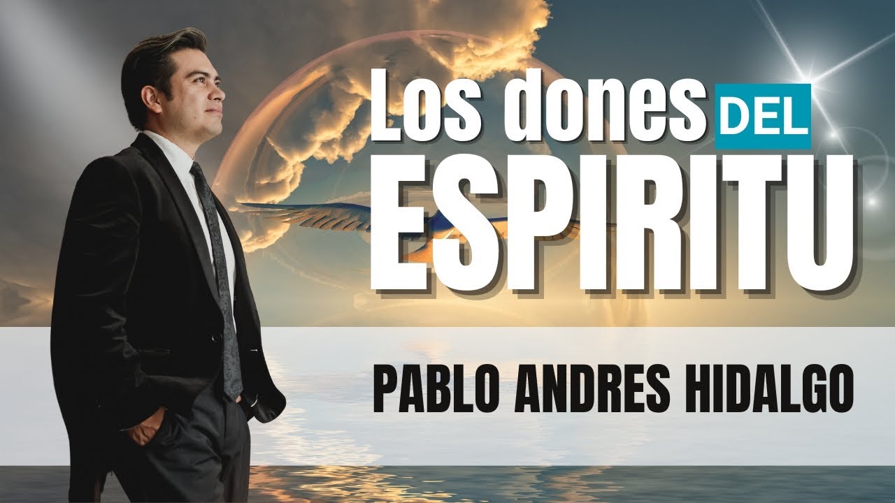 Los dones del Espíritu Santo - Pablo Andrés Hidalgo - Mensaje - YouTube