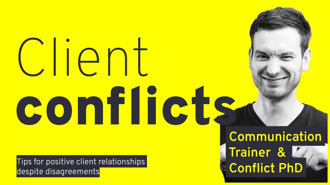 Client conflict communication: How to turn disagreements into positive ...