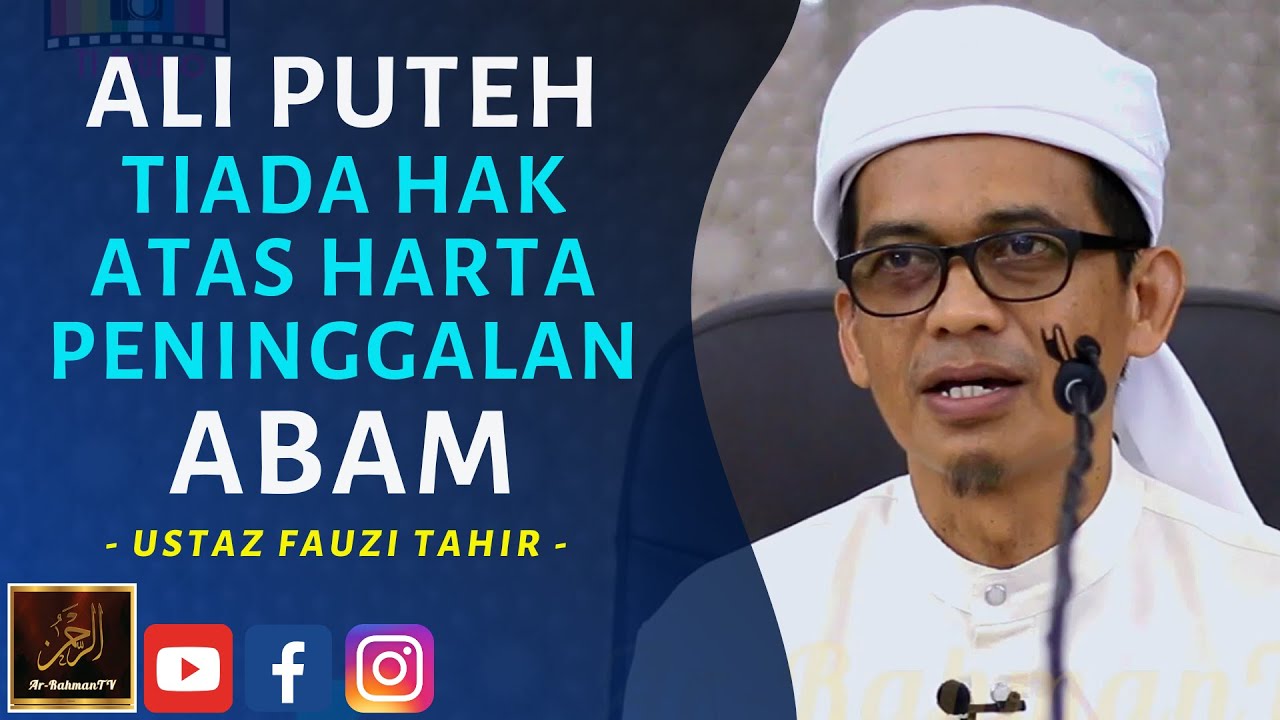 Ustaz Fauzi Tahir - ALI PUTEH TIADA HAK ATAS HARTA PENINGGALAN ABAM ...