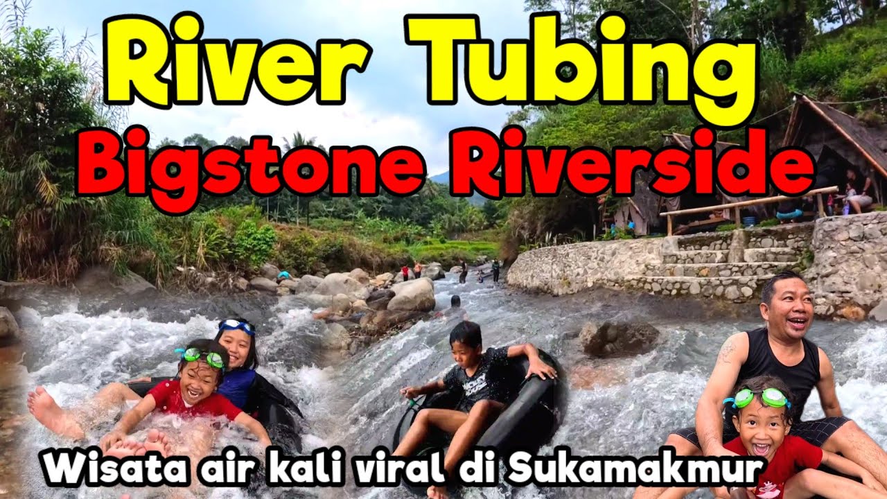 RIVER TUBING Bigstone Riverside || TEMPAT WISATA Keluarga terbaik ...