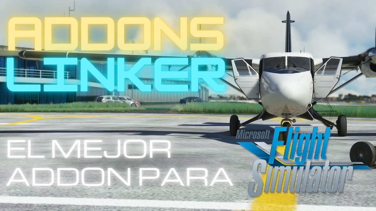 ADDONS LINKER para MFS2020 El mejor programa para instalar aviones ...