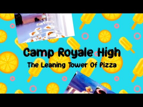 Camp Royale High! : The Leaning Tower of Pizza. - YouTube