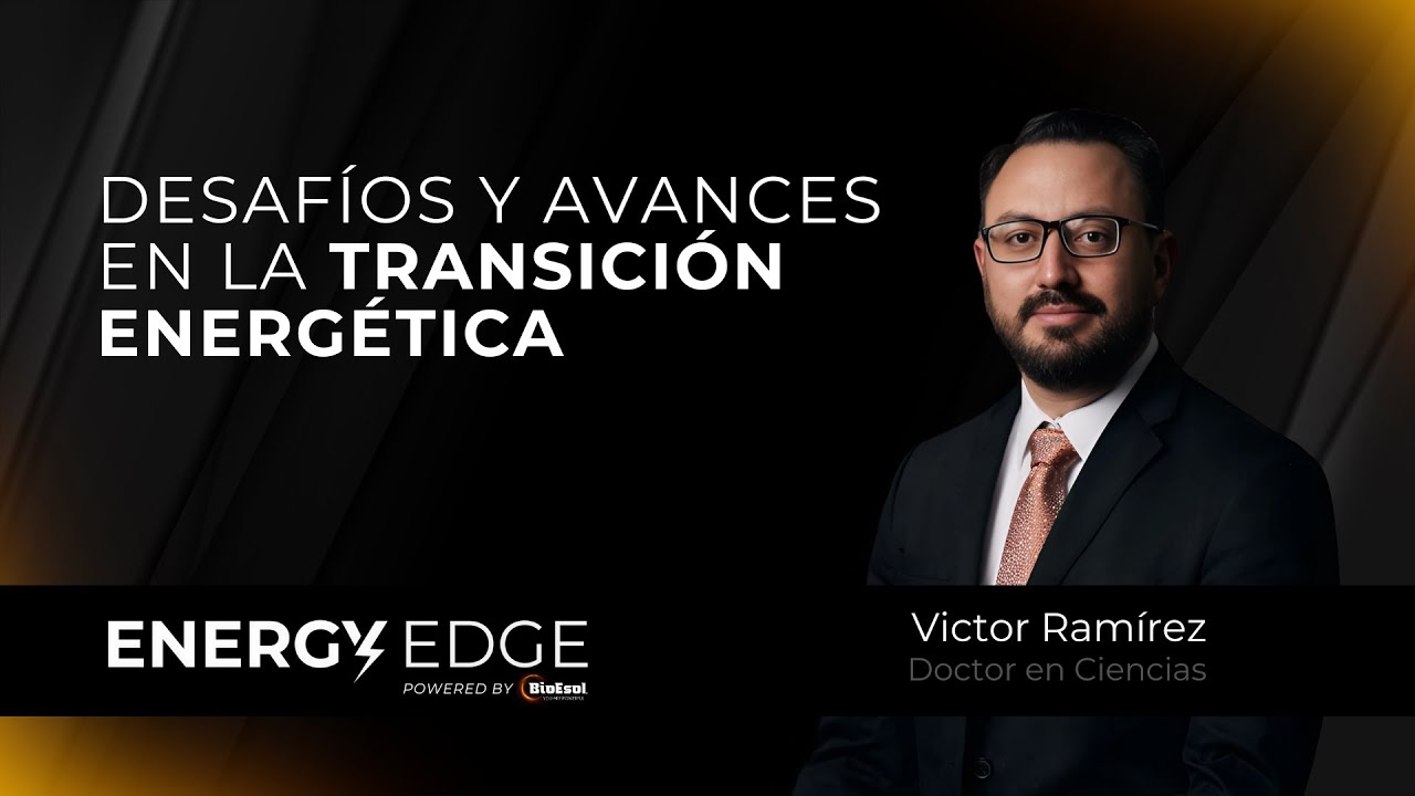 ENERGY EDGE | Desafíos y avances en la transición energética con Víctor ...