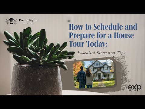 How to Schedule and Prepare for a House Tour Today: Essential Steps and ...