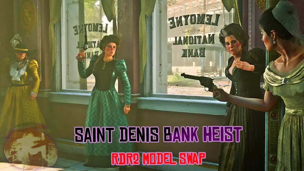Saint Denis Bank Heist: With The Women*MODEL SWAP MOD*(Red Dead ...