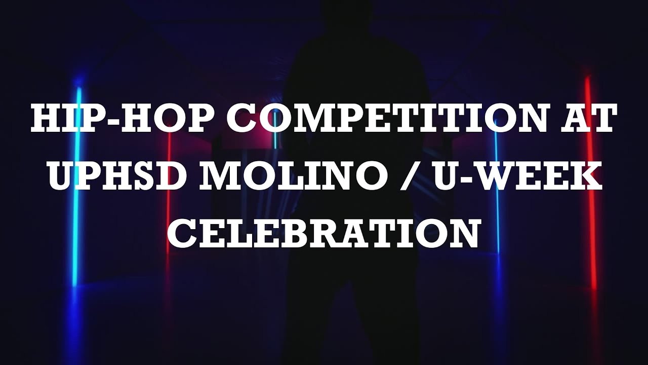 HIP-HOP COMPETITION AT UPHSD MOLINO / CELEBRATING THE UNIVERSITY WEEK ...