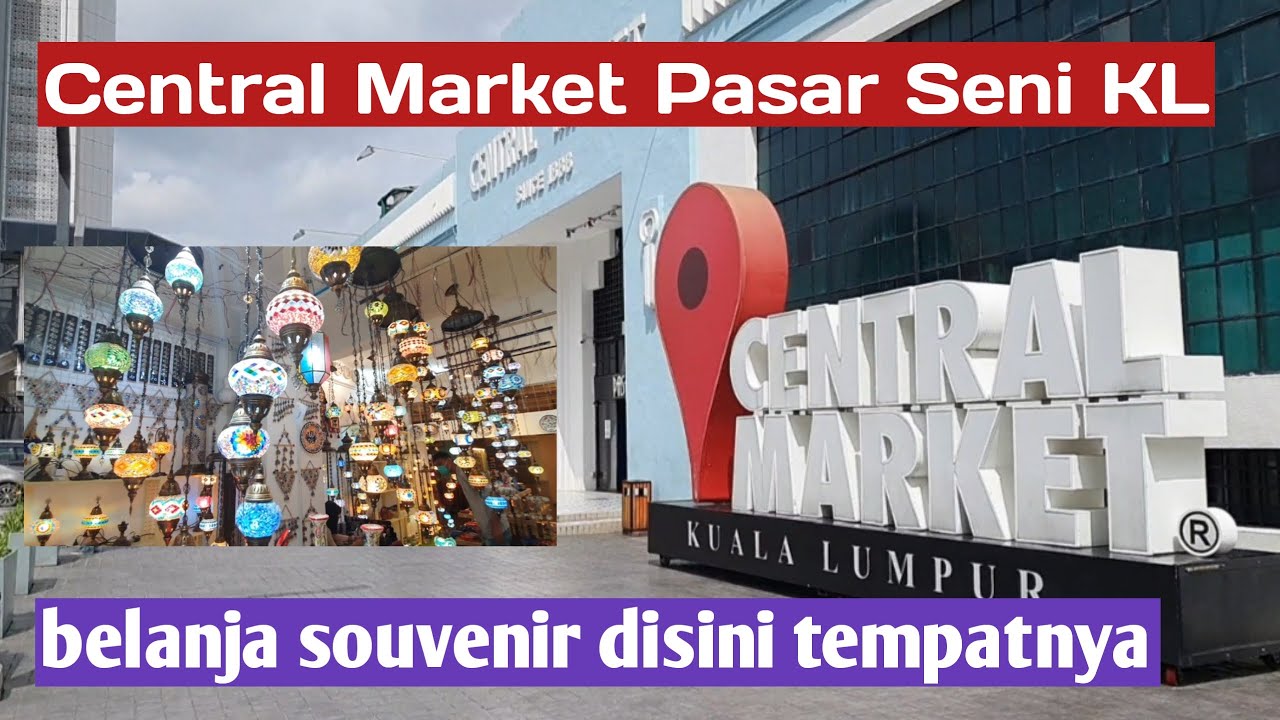 CENTRAL MARKET PASAR SENI KUALA LUMPUR WALKING || PLACE FOR HANDICRAFT ...