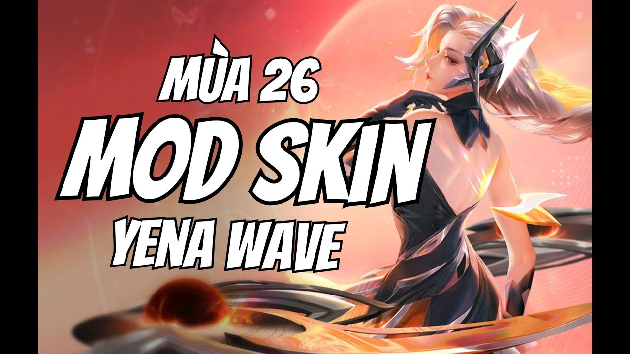 Hướng Dẫn Mod Skin YENA WAVE MÙA 26| Sau 3/6 |Liên Quân Mobile| Tùng ...