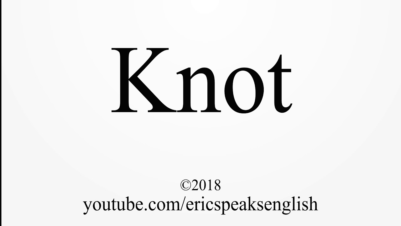 How to Pronounce Knot - YouTube