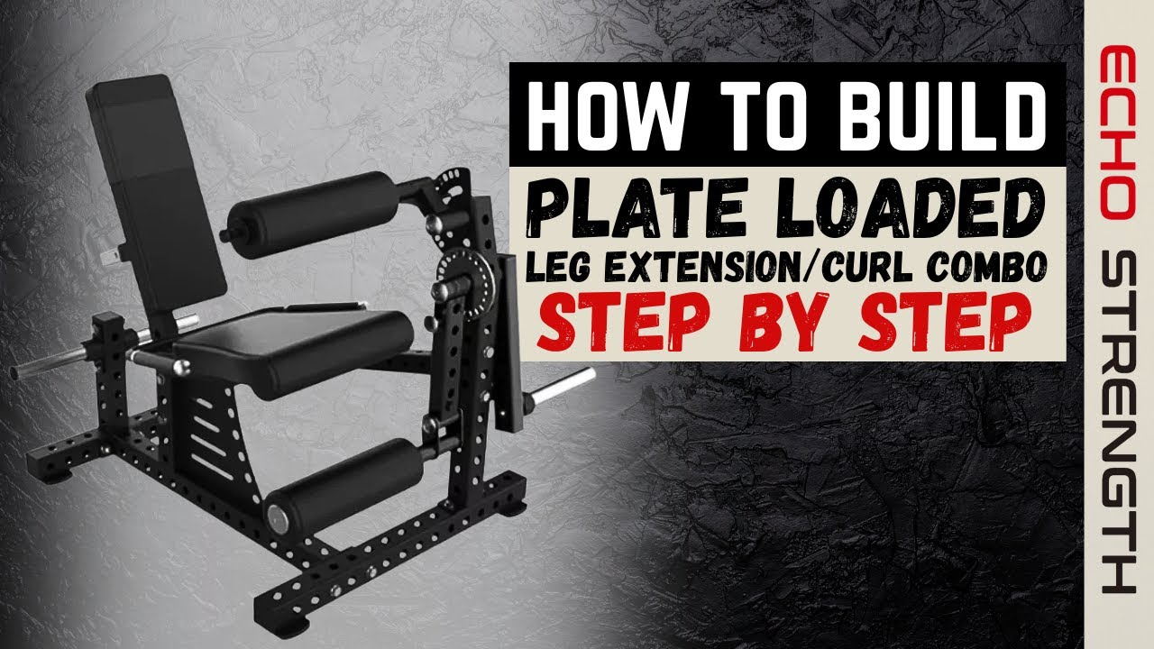 let's BUILD the Plate Loaded Leg Extension/Leg Curl Combo [Echo ...