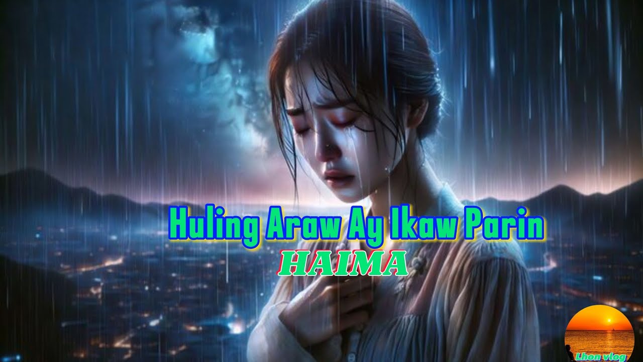 "Huling Araw Ay Ikaw Pa Rin" - Song by: Haima - YouTube