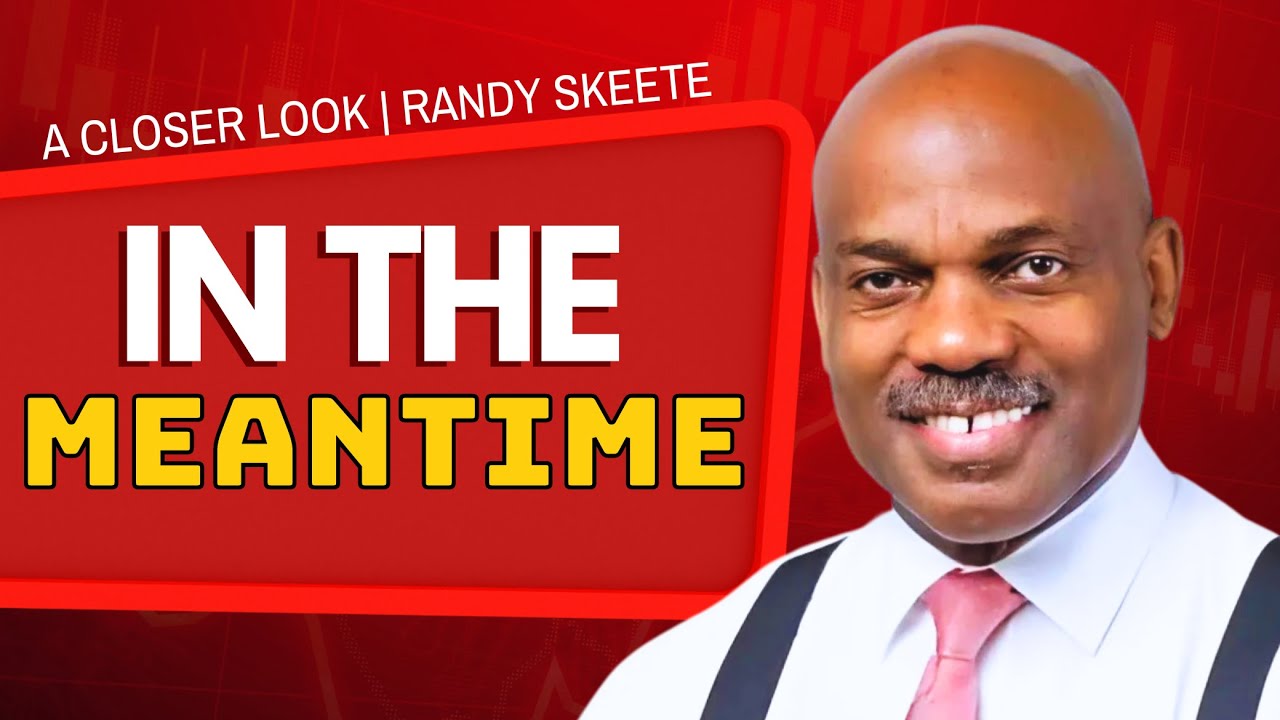 In the Meantime | Pastor Randy Skeete - YouTube