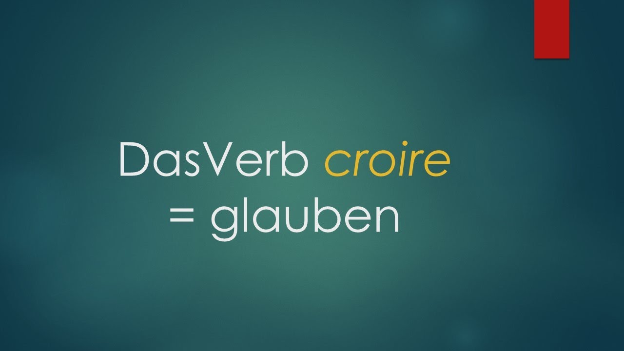 Das Verb croire mit Verbtabelle I Klasse 8 - YouTube