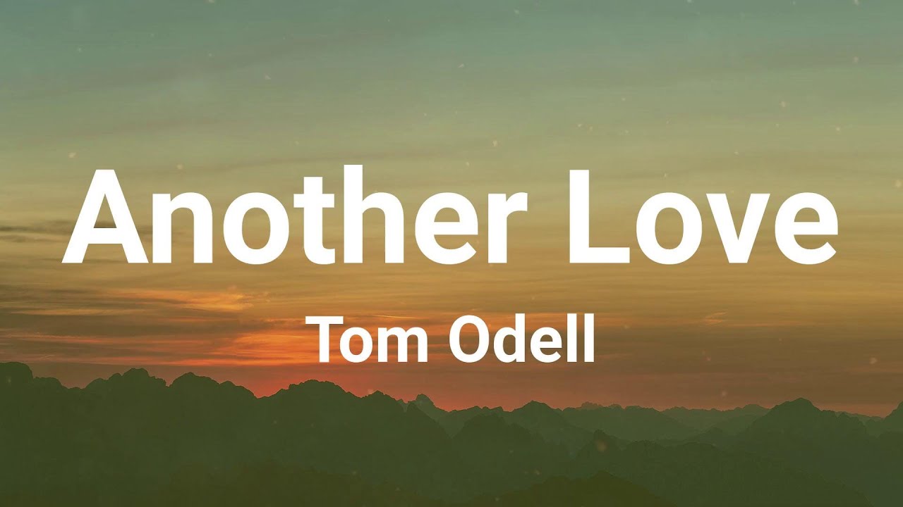 Tom Odell - Another Love (Lyrics) - YouTube