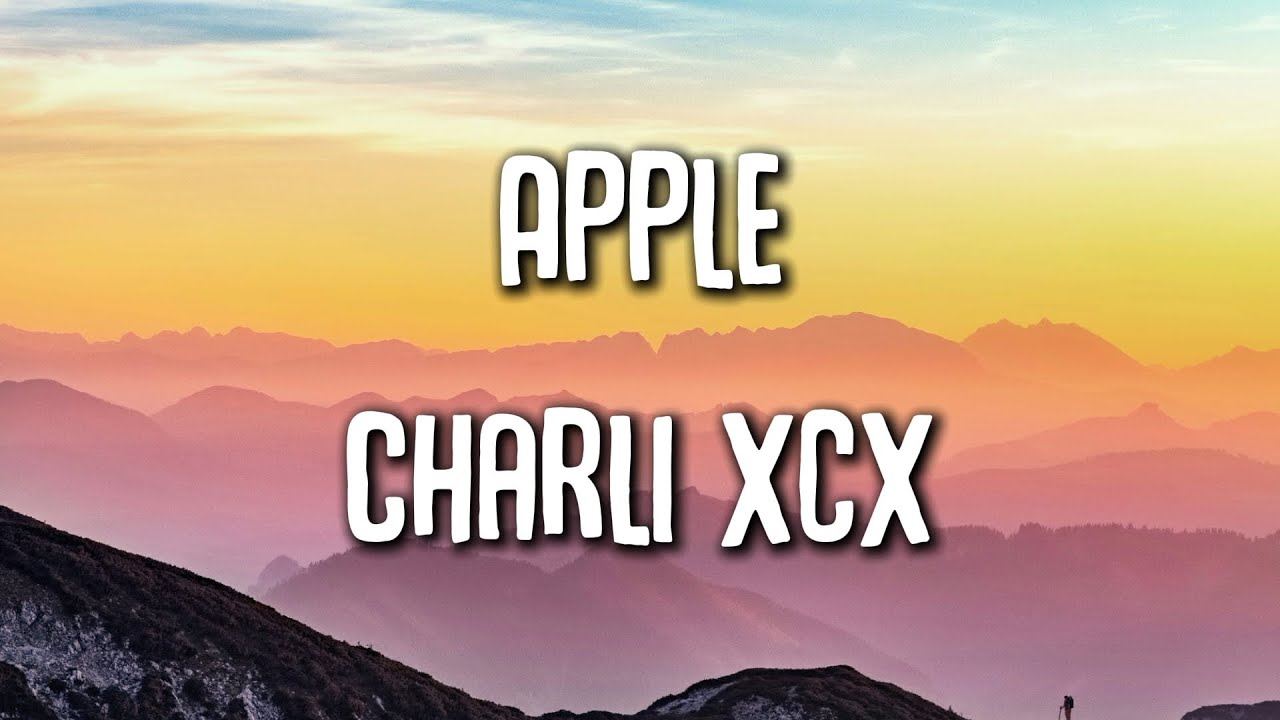Charli xcx - Apple (Lyrics) - YouTube