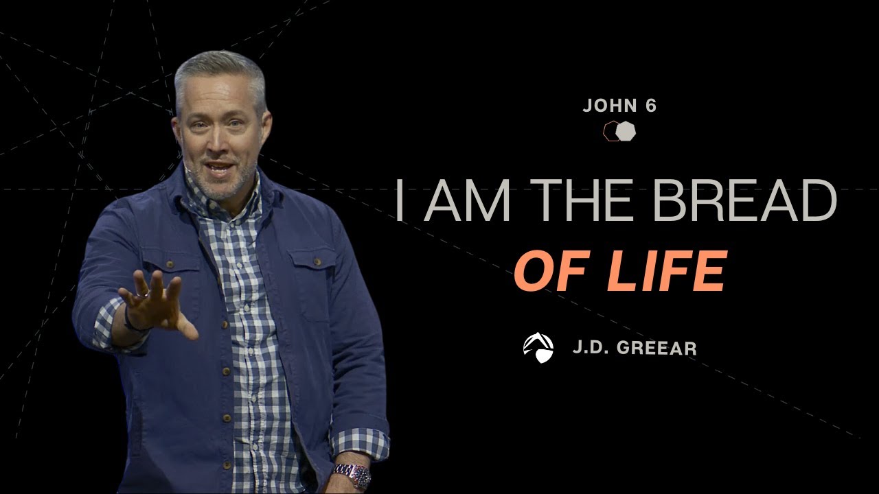 I Am the Bread of Life | J.D. Greear - YouTube