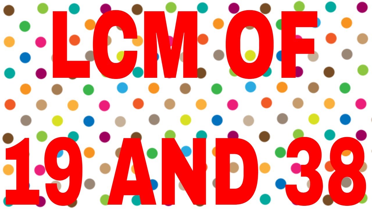 LCM OF 19 AND 38 - YouTube
