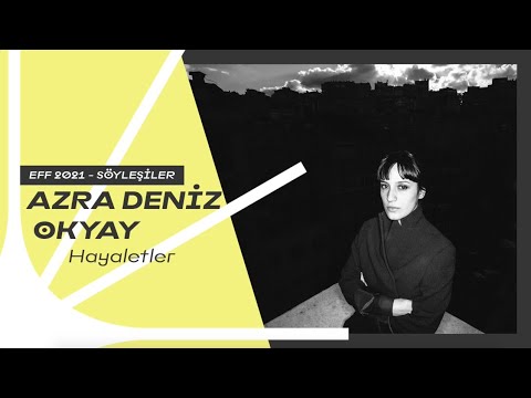 Engelsiz Filmler Festivali 2021 - Söyleşiler I Azra Deniz Okyay [Hayaletler]