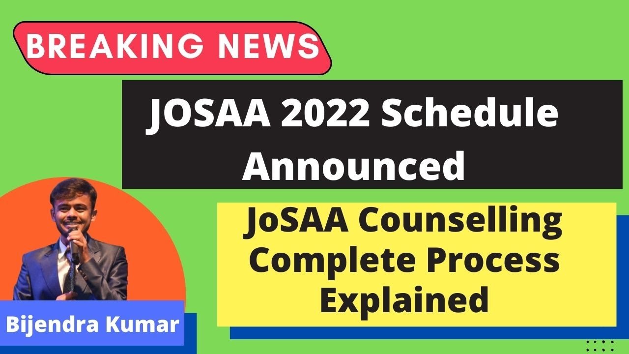 JoSAA 2022 Schedule Announced, Complete JOSAA Counseling Process ...