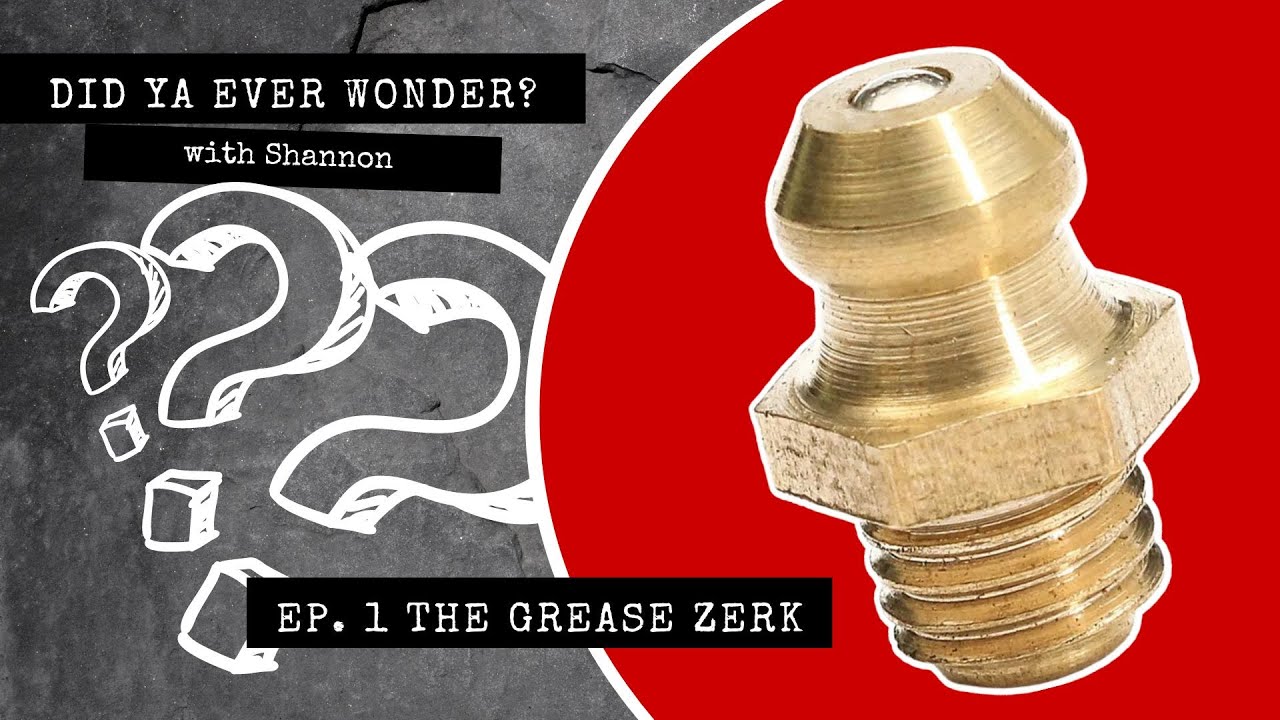 Why is it called a Grease Zerk. Did Ya Ever Wonder? Episode 1: the ...