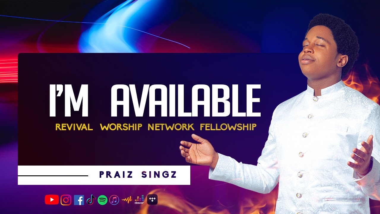 Praiz Singz - I'm Available (Use Me Oh Lord) - Revival Worship Network ...