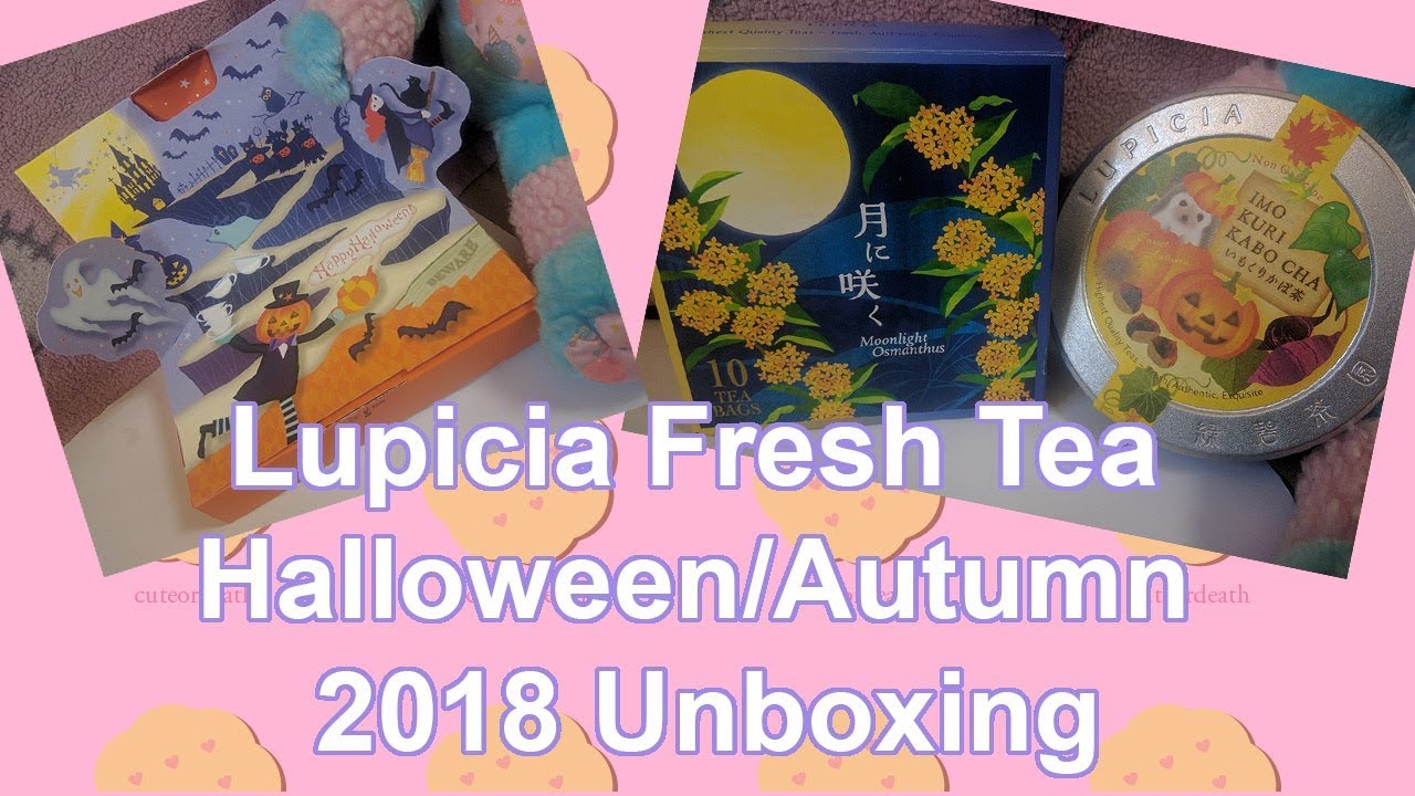 Lupicia Fresh Tea Halloween Autumn 2018 Haul Unboxing! - YouTube