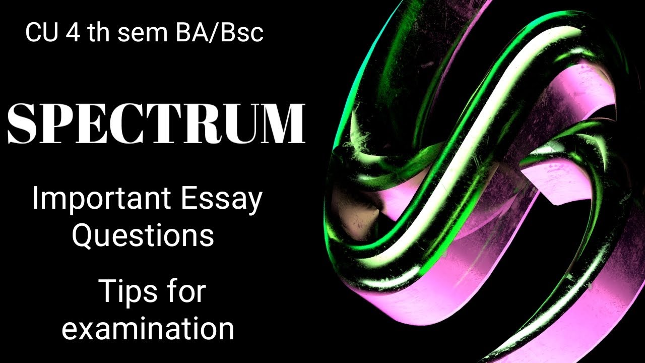 CU|4th Sem BA/BSc|SPECTRUM|ESSAY QUESTION DISCUSSION - YouTube