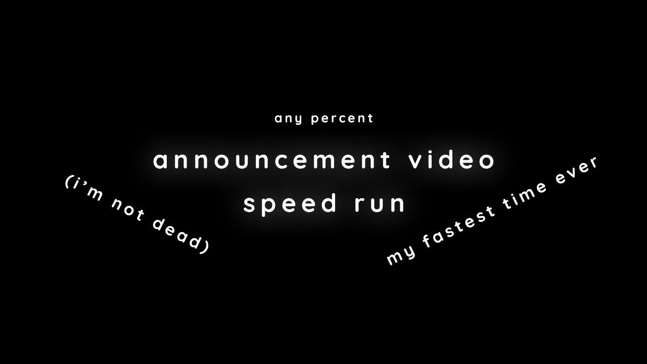 announcement video speed run, any percent (i'm not dead) - YouTube
