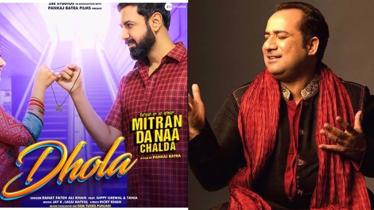 Dhola | Mitran Da Naa Chalda | RahatFateh Ali Khan | Gippy Grewal ...