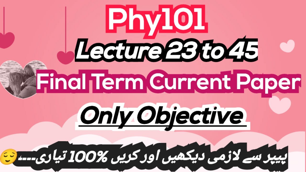 Phy101 final Term current paper 2024| Final term current Paper solution | objective ...